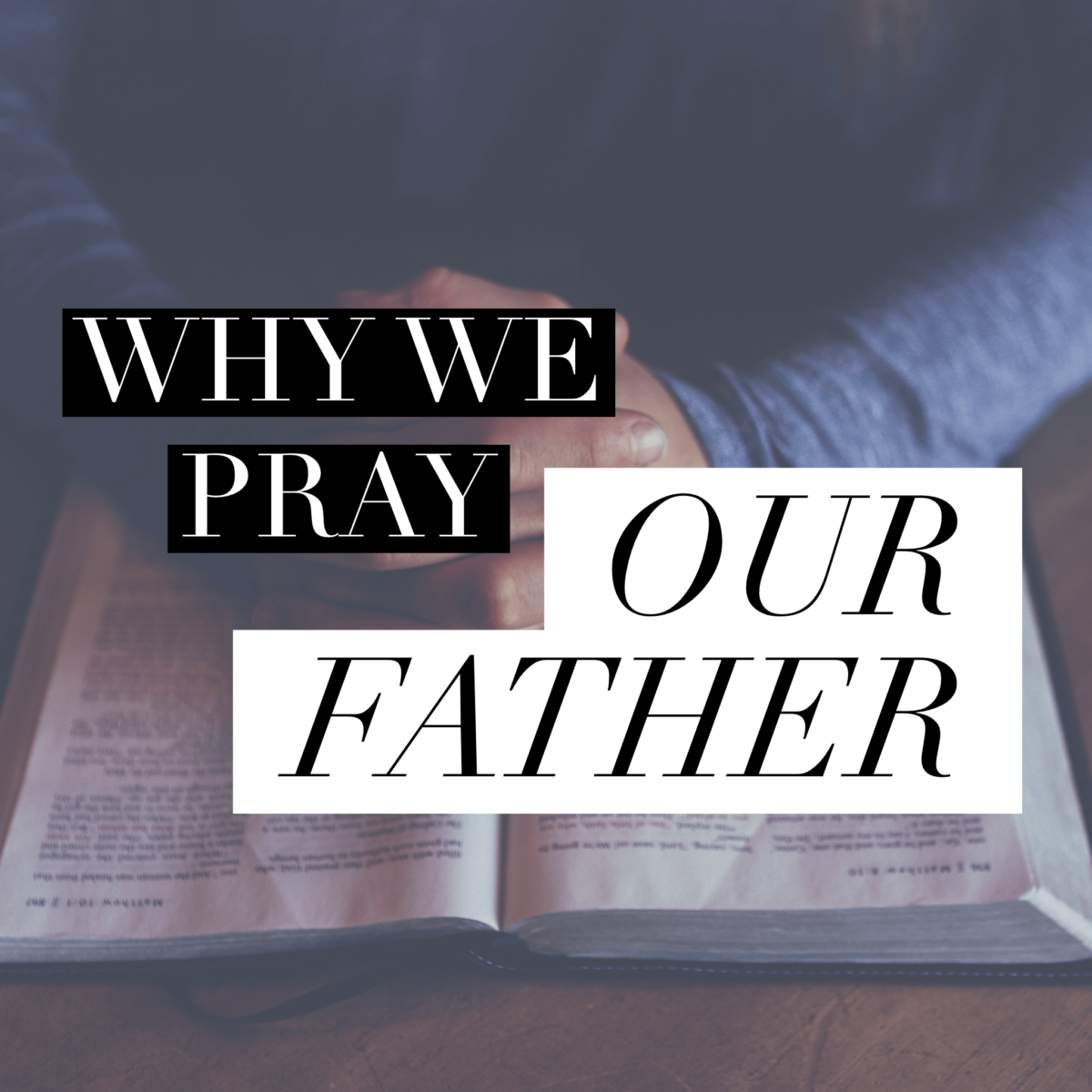 Why we Pray Our Father - corey trevathan